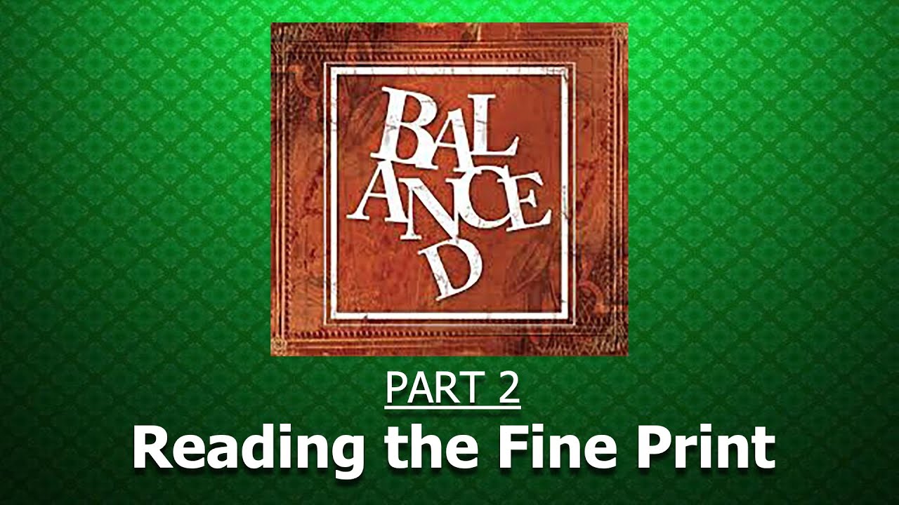 Balanced Part 2 - Reading The Fine Print - YouTube
