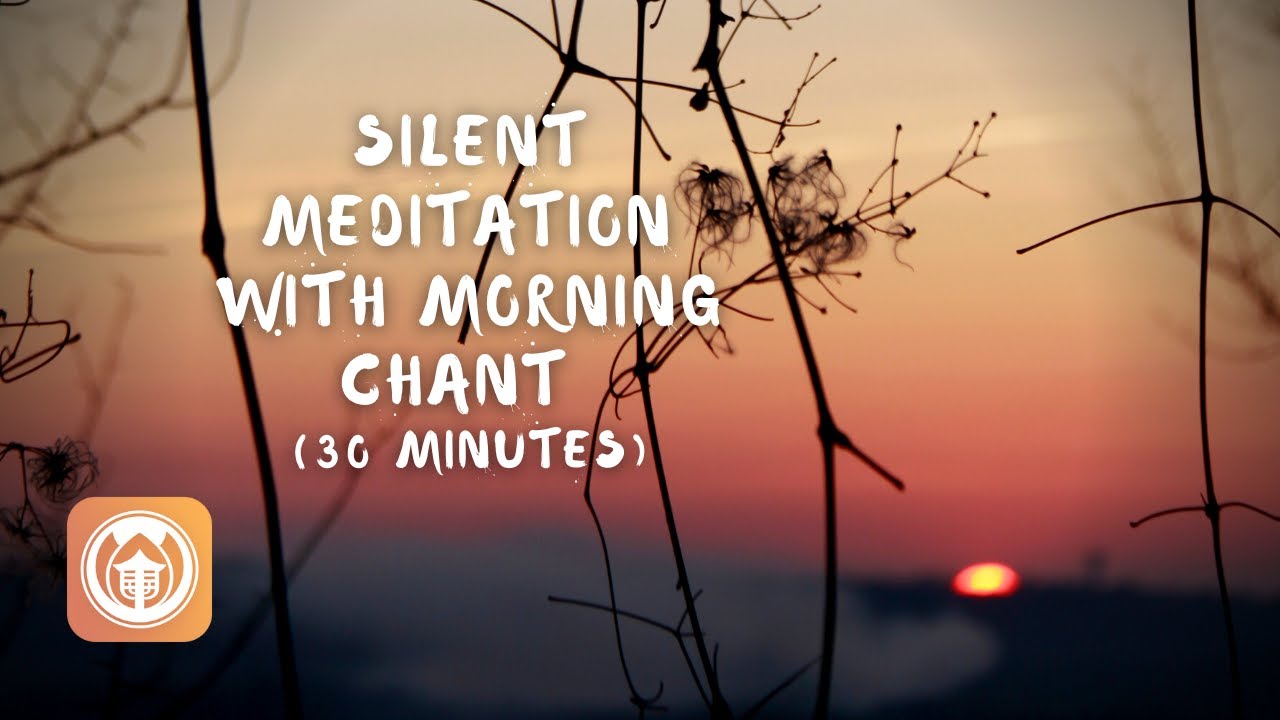 Silent Meditation with Morning Chant (30 minutes) - YouTube