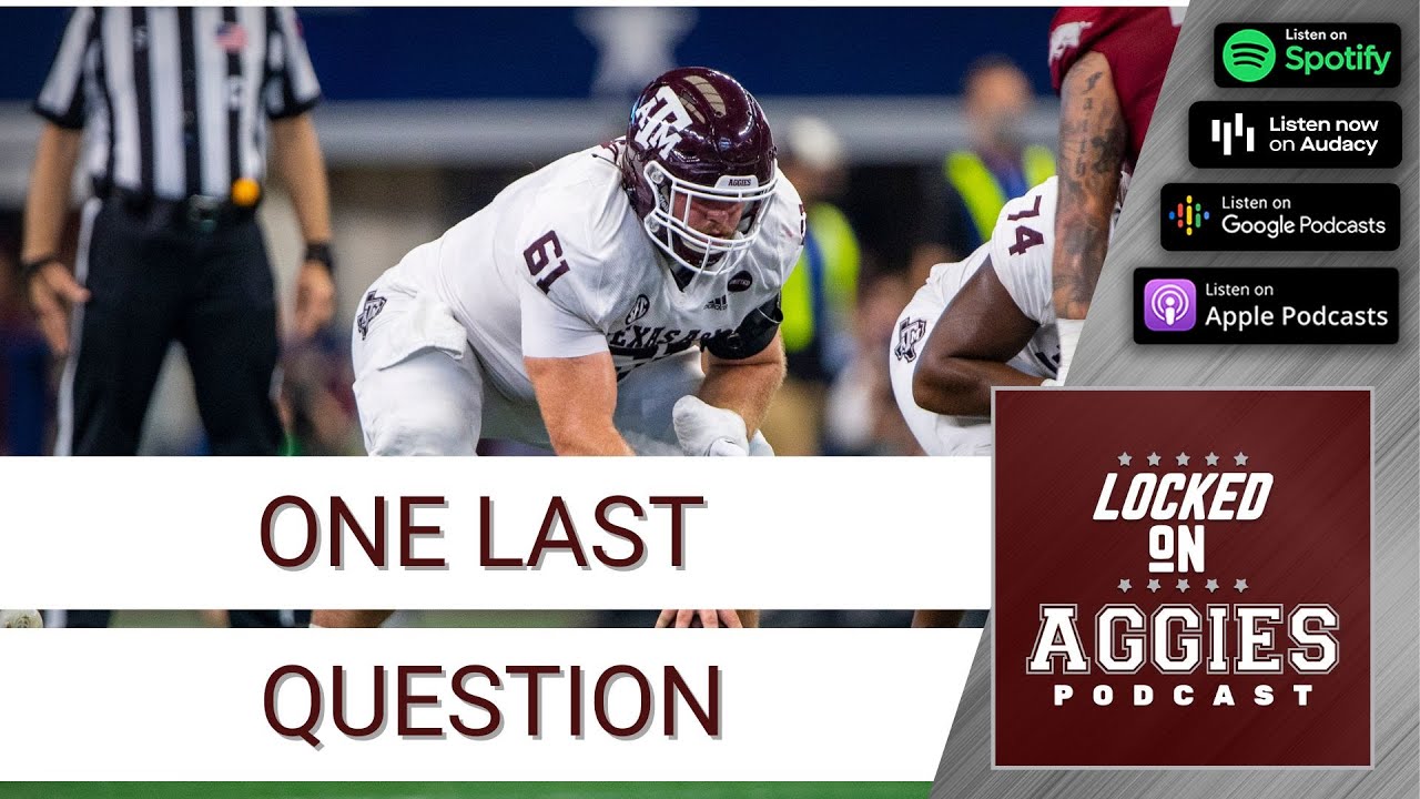 What's the biggest question left for the 2022 Aggies? | Locked On ...