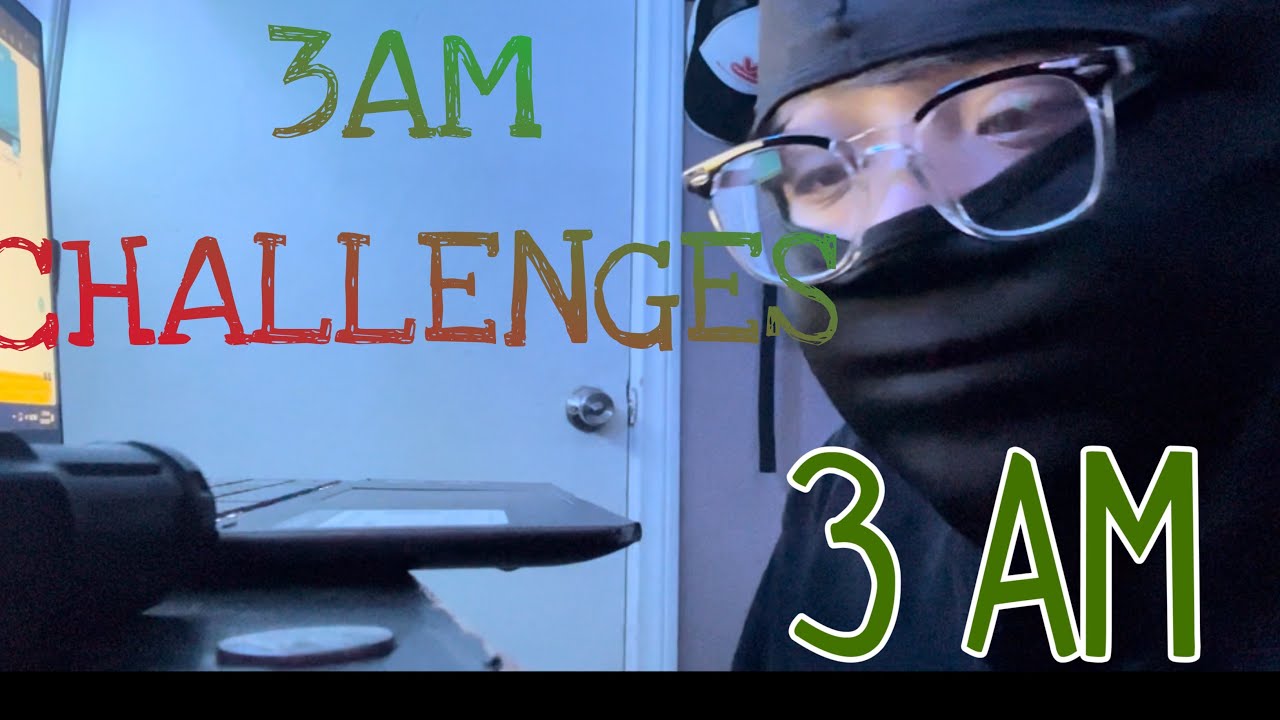 3AM challenges - 3am - YouTube