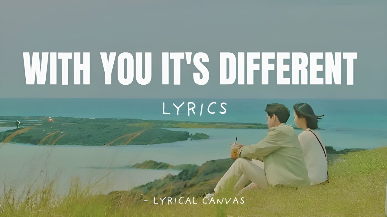 With You It’s Different - Beautiful Love Song Lyrics | Chill Vibes ...