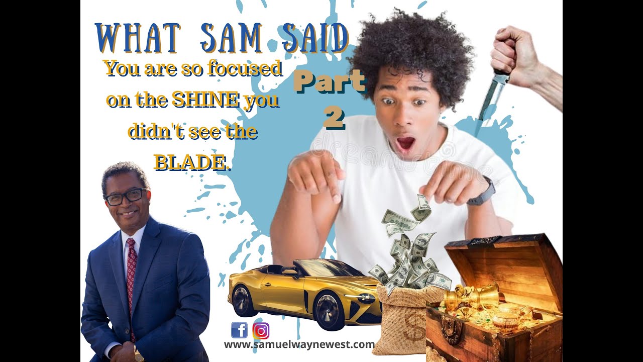 What Sam Said: You got so focused on the shine (part 2) - YouTube