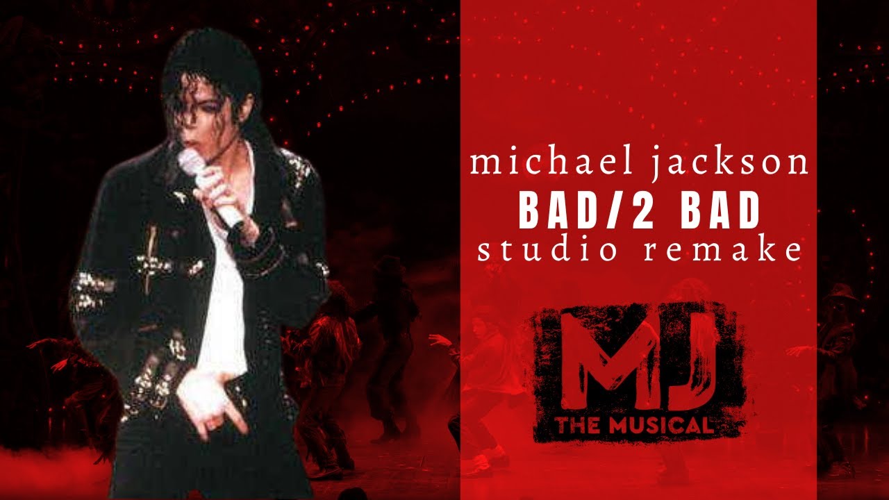 Michael Jackson - Bad/2 Bad | MJ The Musical Version - Studio Fanmade ...
