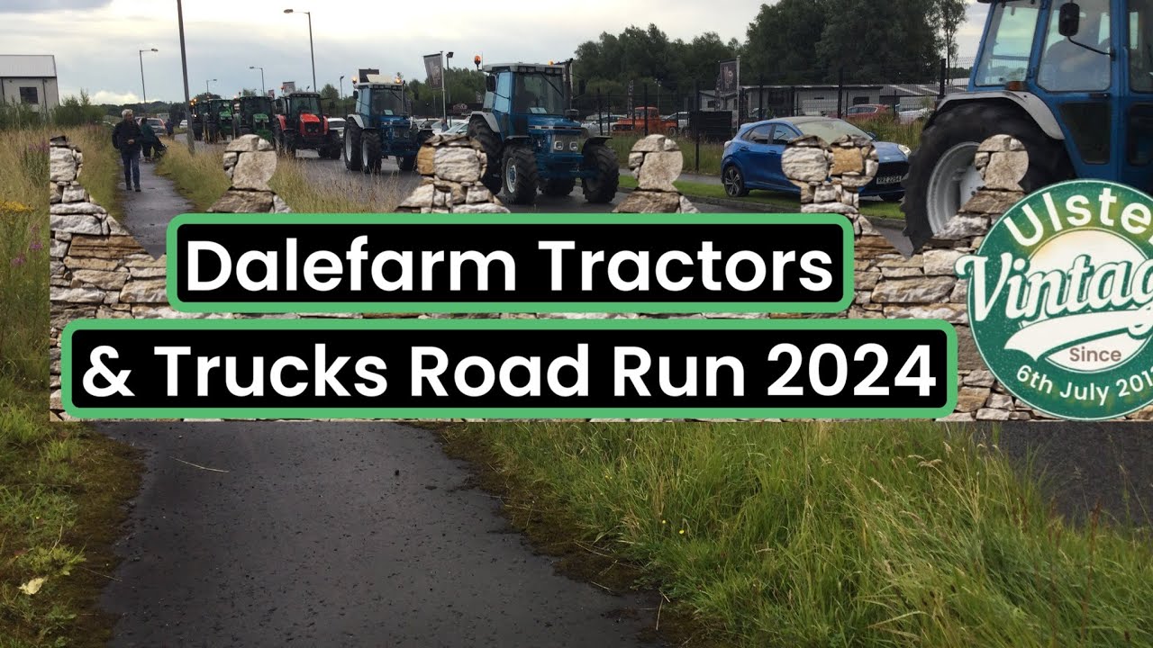 Dalefarm Tractors & Trucks Road Run 2024 - YouTube