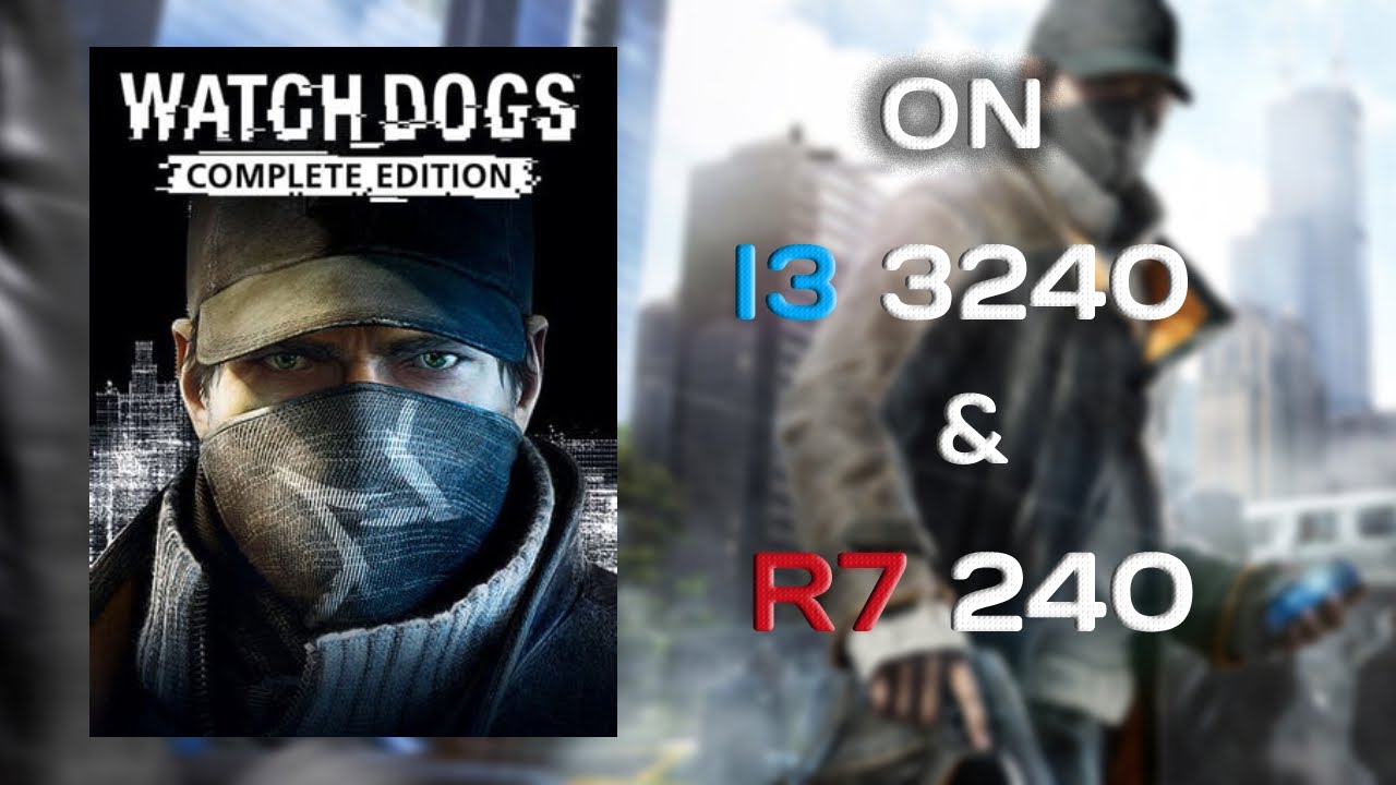 Watch Dogs On Intel Core I3 3240 AMD Radeon R7 240 2GB DDR3 720p watch-dogs-on-intel-core-i3-3240-amd-radeon-r7-240-2gb-ddr3-720p