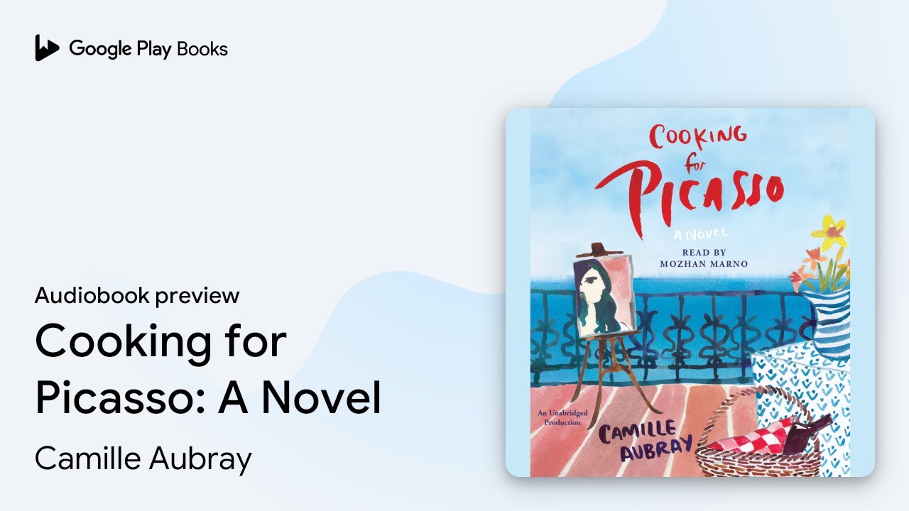 Cooking for Picasso: A Novel by Camille Aubray · Audiobook preview ...