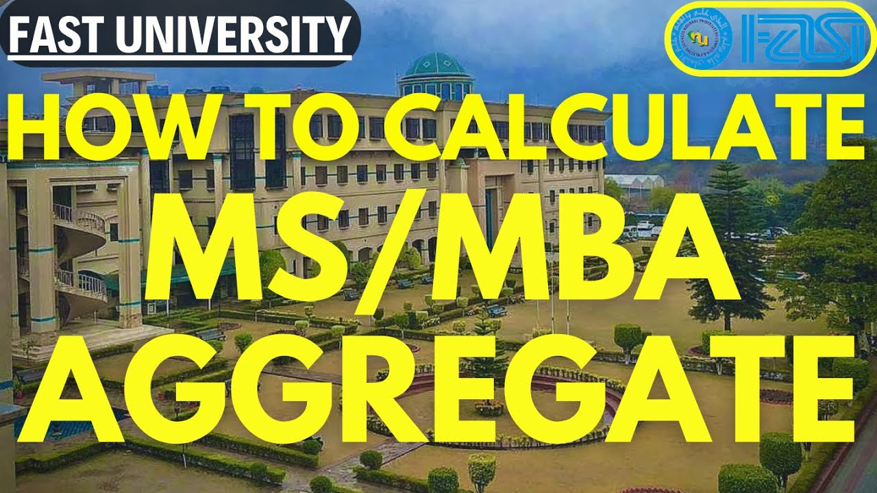 How to Calculate FAST-NU MS/MBA Total Aggregate (MSCS, MSDS, MSAI, MSBA ...