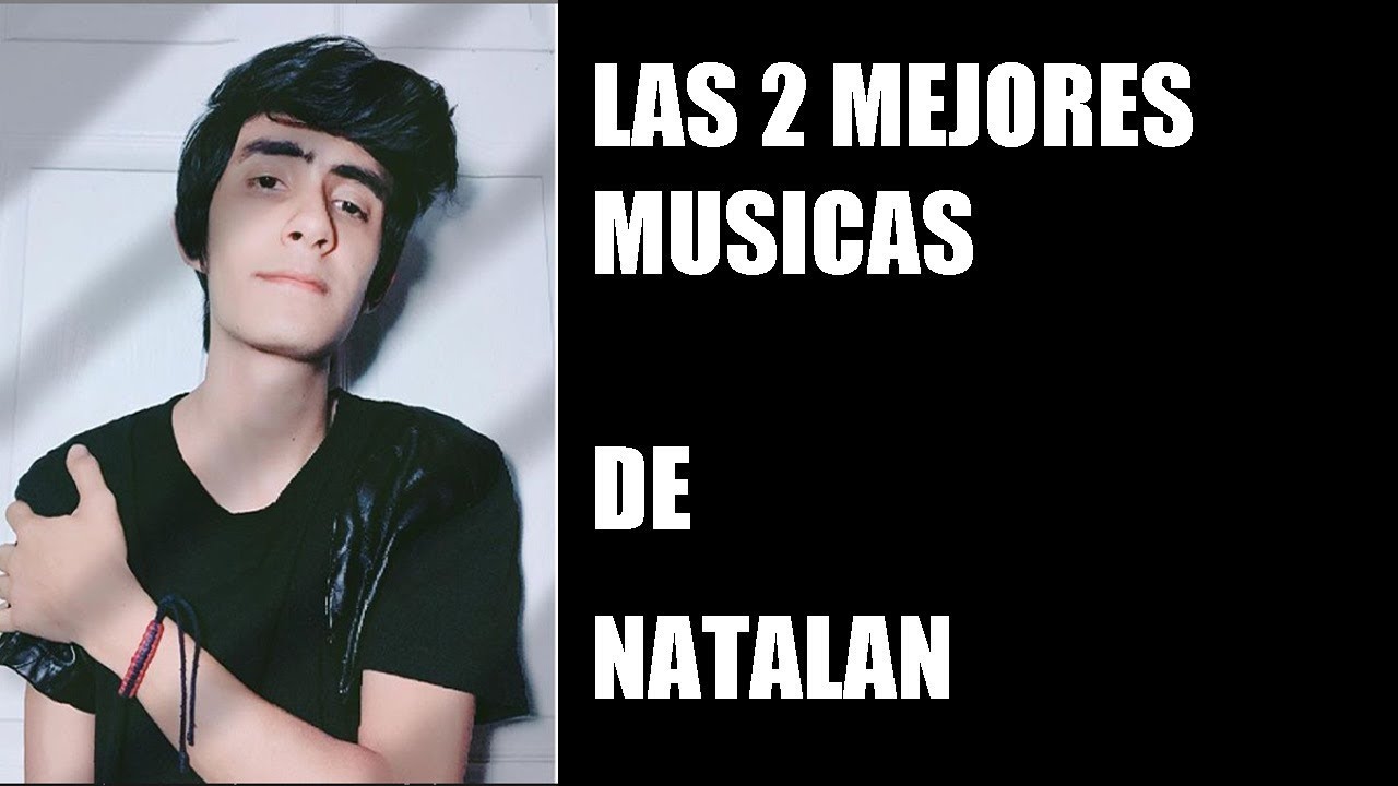 Las 2 Mejores Musicas De Natalan - YouTube