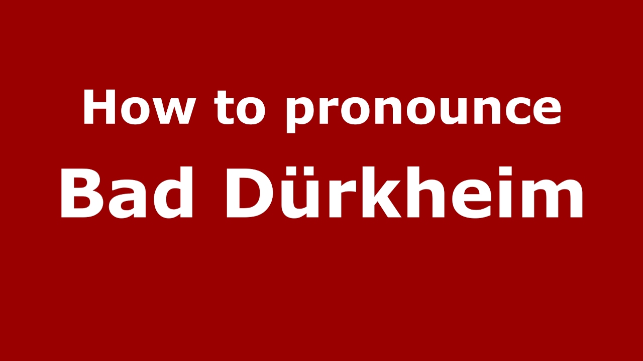 How To Pronounce Bad D rkheim Germany German PronounceNames how-to-pronounce-bad-d-rkheim-germany-german-pronouncenames