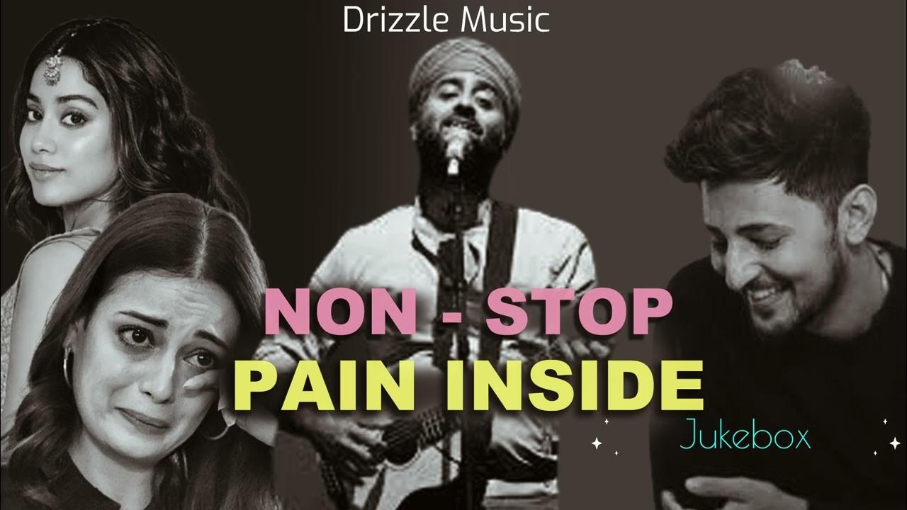 Non-Stop Jukebox | Pain Inside Mashup 2024 | | Arijit Singh | Darshan Raval | Drizzle Music ...