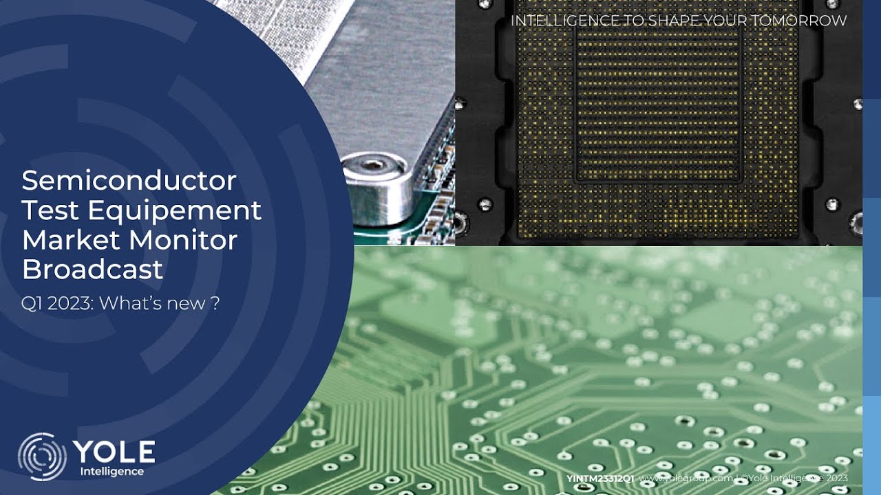 Yole Group - Semiconductor Test Consumables Market Monitor Q1 2023 ...