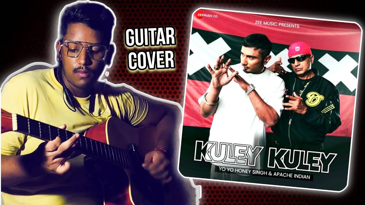Kuley Kuley - Yo Yo Honey Singh & Apache Indian , Guitar Cover | # ...