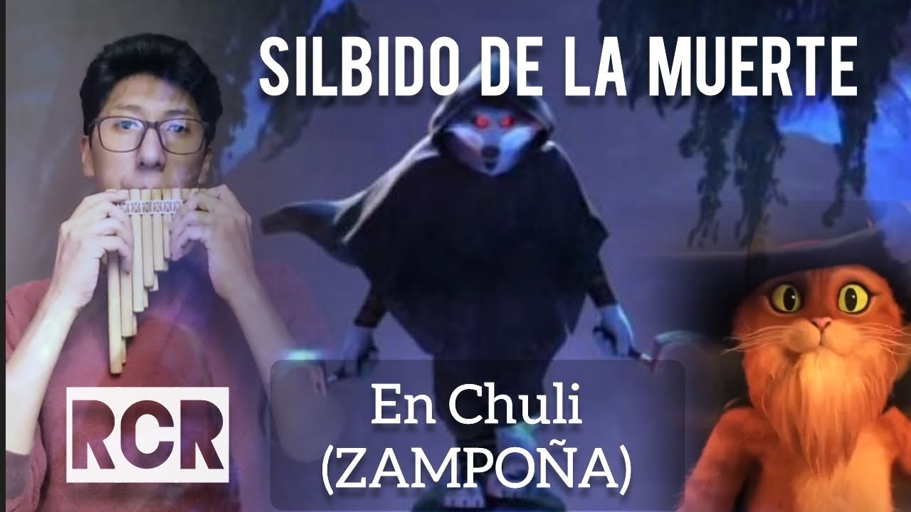 Silbido del gato con botas - Silbido de la Muerte. con Zampoña (chuli ...