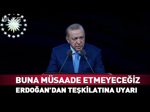 Erdoğan'dan Teşkilatına Çok Sert Uyarı! Buna Müsaade Etmeyiz...