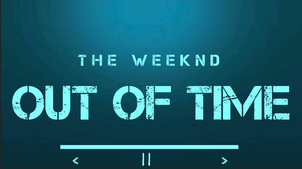 Out Of Time - The Weeknd (Lyrics) - YouTube