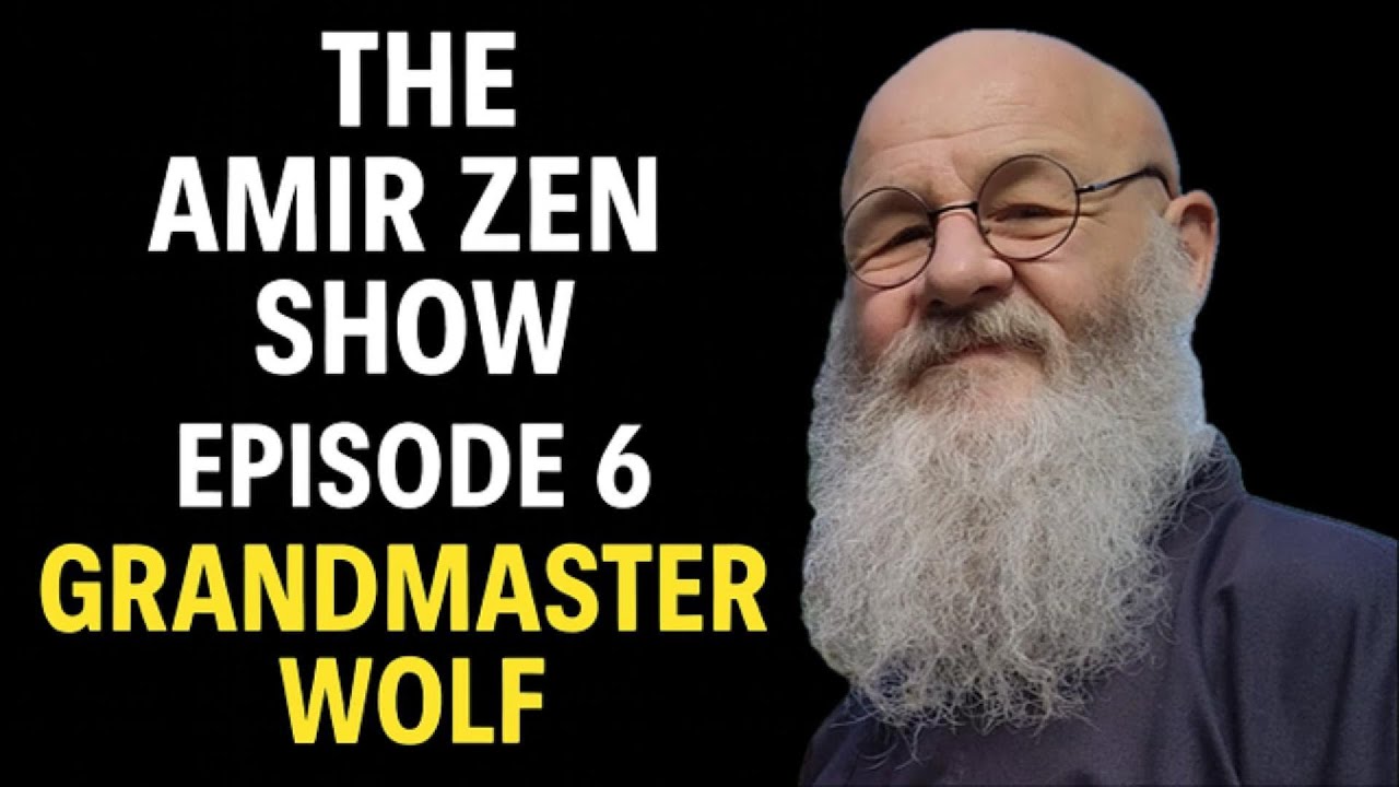 The Monk Who Can Die And Resurrect Voluntarily | Grandmaster Wolf | The Amir Zen Show Ep. 6 ...