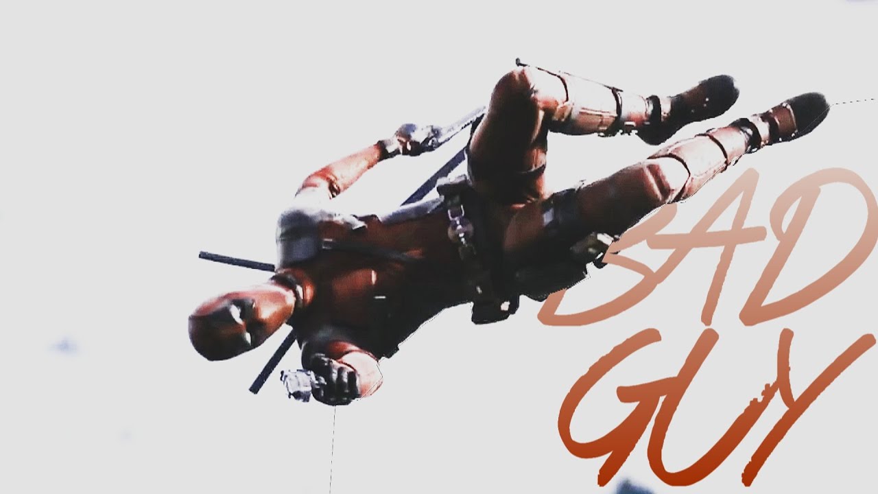 Deadpool [ BAD GUY ] - YouTube