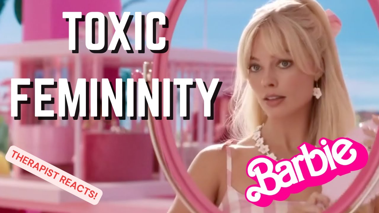 Toxic Femininity In Barbie Therapist Reacts YouTube Toxic Femininity In Barbie Therapist Reacts YouTube