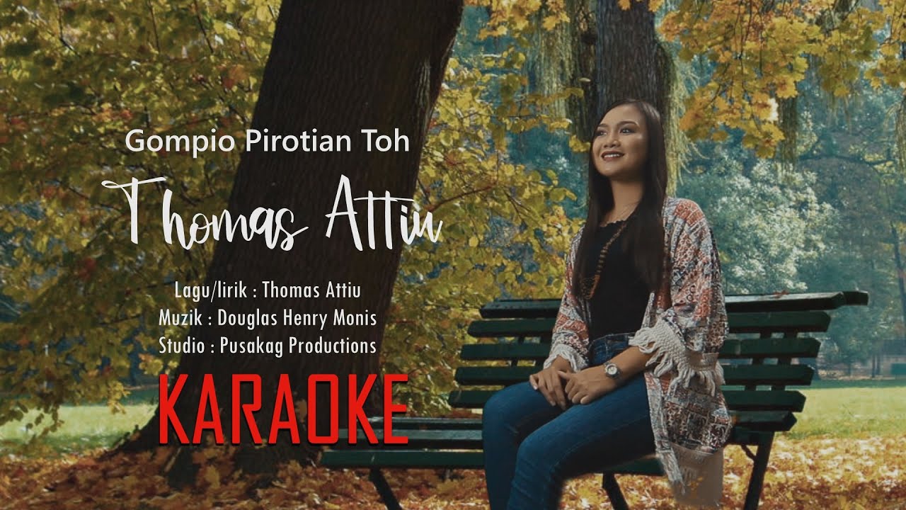 THOMAS ATTIU - Gompio Pirotian Toh (Karaoke) - YouTube