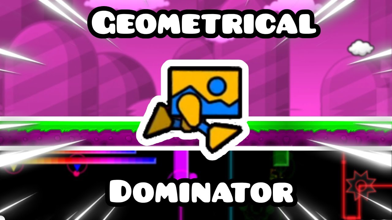 GEOMETRICAL DOMINATOR!! | Geometry Dash - YouTube