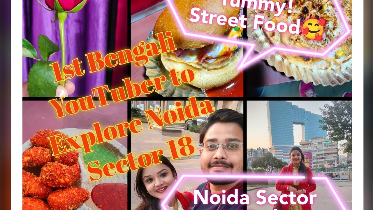 Exploring Noida Sector-18, GIP Mall and Street Foods.| 1st Bengali YouTuber to Explore Noida ...