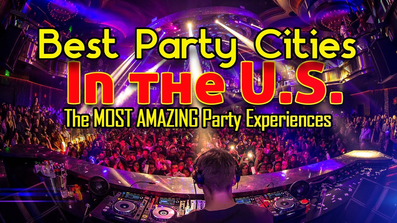 Best Party Cities in the U.S.A | The MOST AMAZING Party Experiences ...