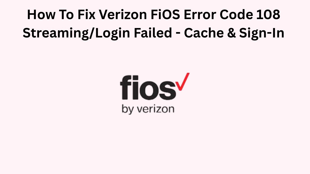 How To Fix Verizon FiOS Error Code 108 Streaming/Login Failed - Cache ...