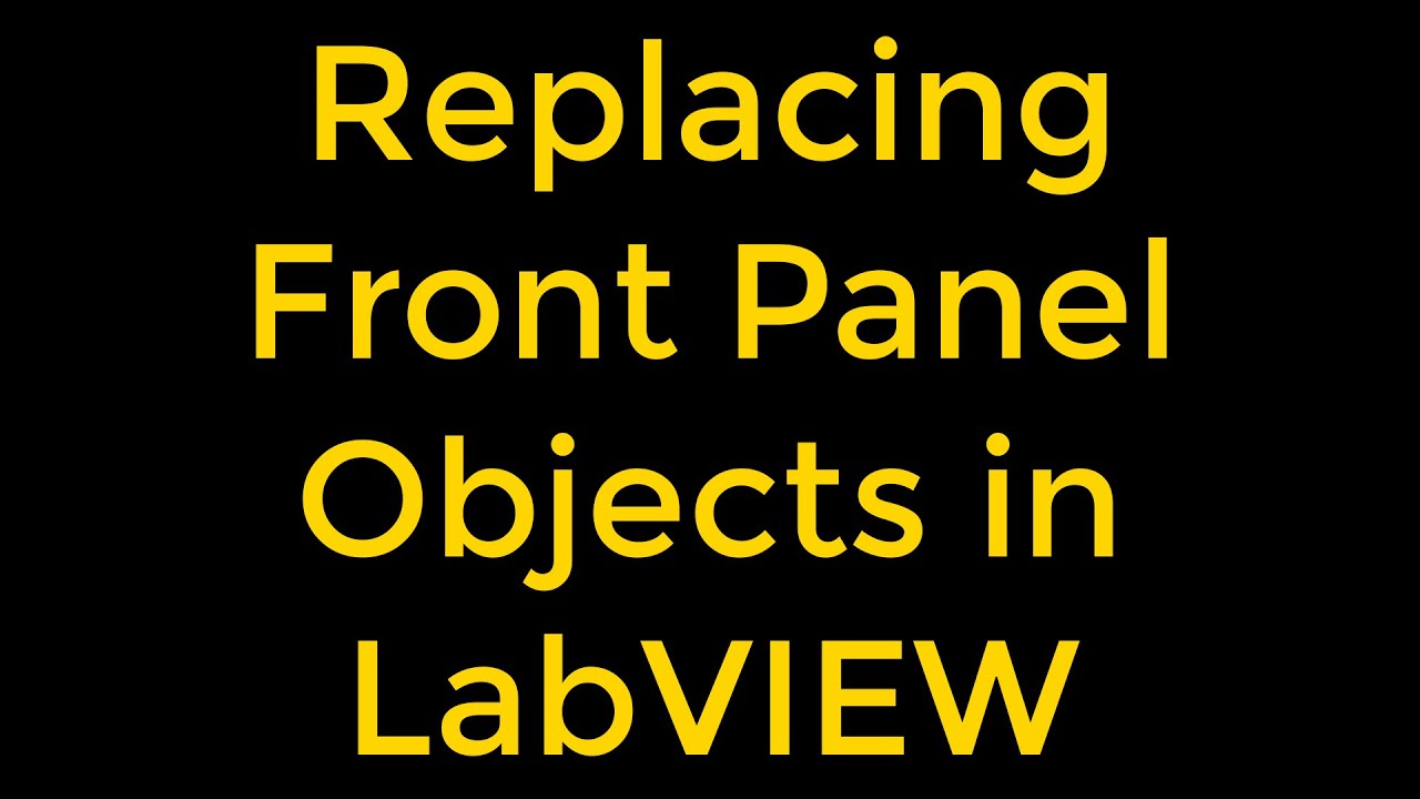 Replacing Front Panel Objects in LabVIEW - YouTube