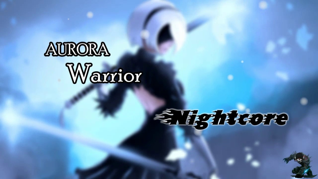 ♪Nightcore♪ - Warrior (AURORA) - YouTube