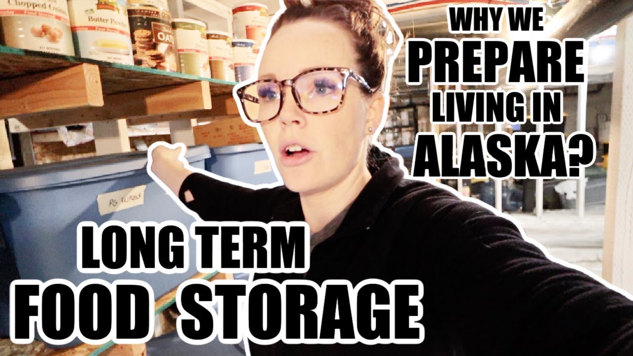 LONG TERM FOOD STORAGE | WHY WE PREPARE IN ALASKA?| Somers In Alaska ...