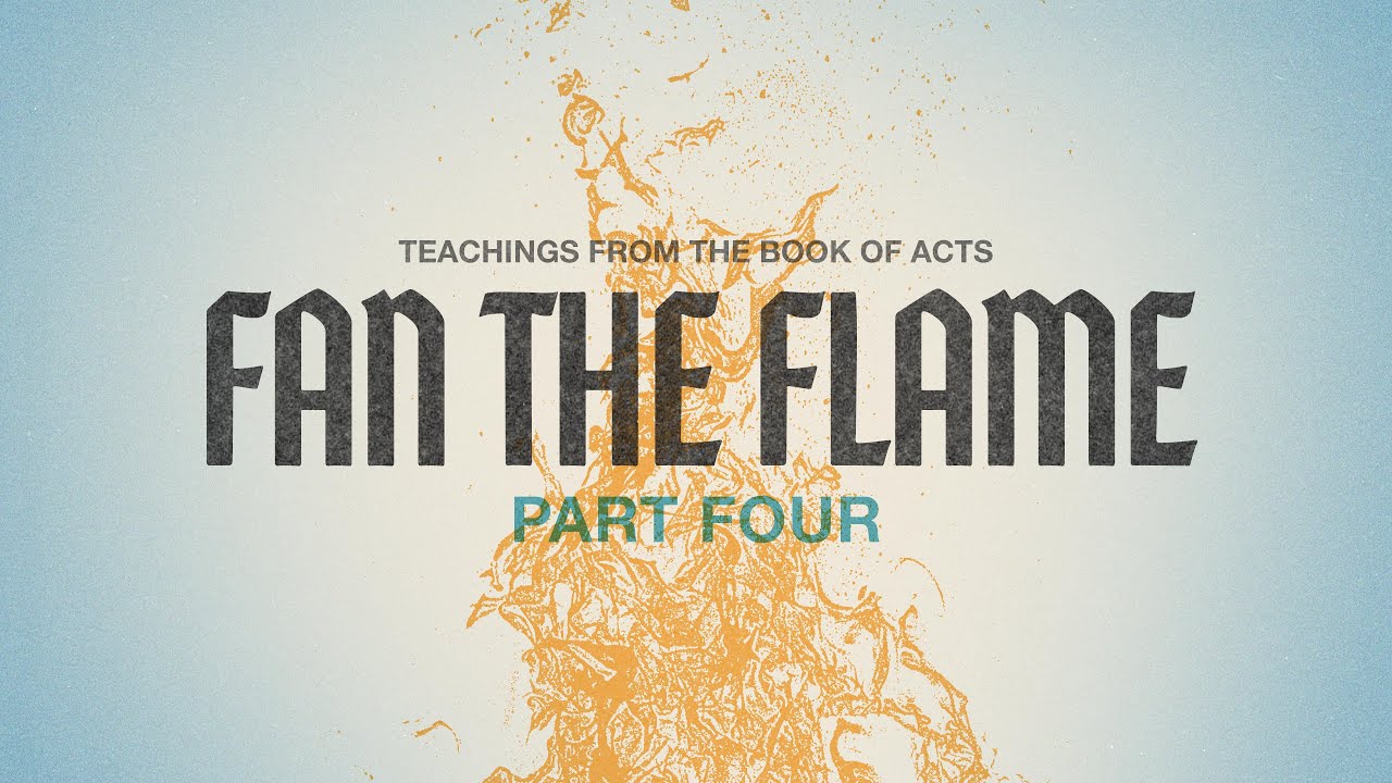 August 11, 2024 // FBC Online // Fan the Flame - Part Four - YouTube