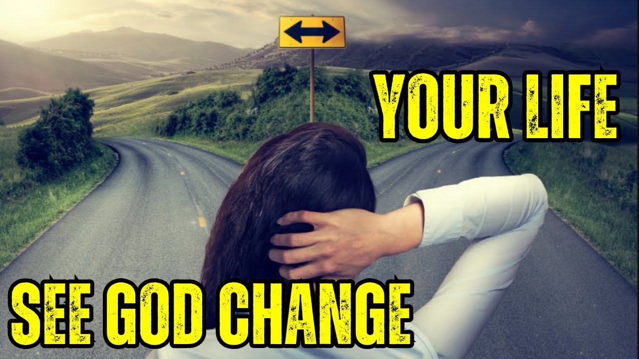SEE GOD CHANGE YOUR LIFE - YouTube