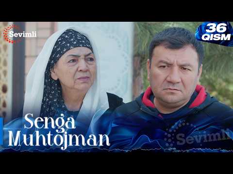 Senga Muhtojman 36-qism (milliy serial) | Сенга Муҳтожман 36-қисм (миллий сериал)