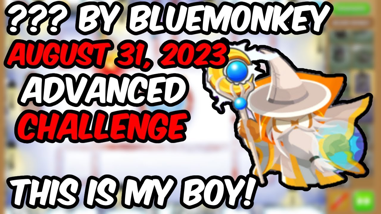 BTD6 ADVANCED CHALLENGE - ??? By BlueMonkey (August 31, 2023) - YouTube