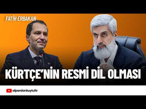 Fatih Erbakan ve Kürtçe'nin de Resmi Dil Olması Hakkında | Alparslan Kuytul Hocaefendi