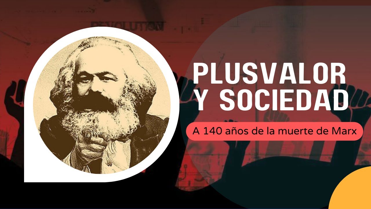 Plusvalor y sociedad. A 140 años de la muerte de Marx - YouTube