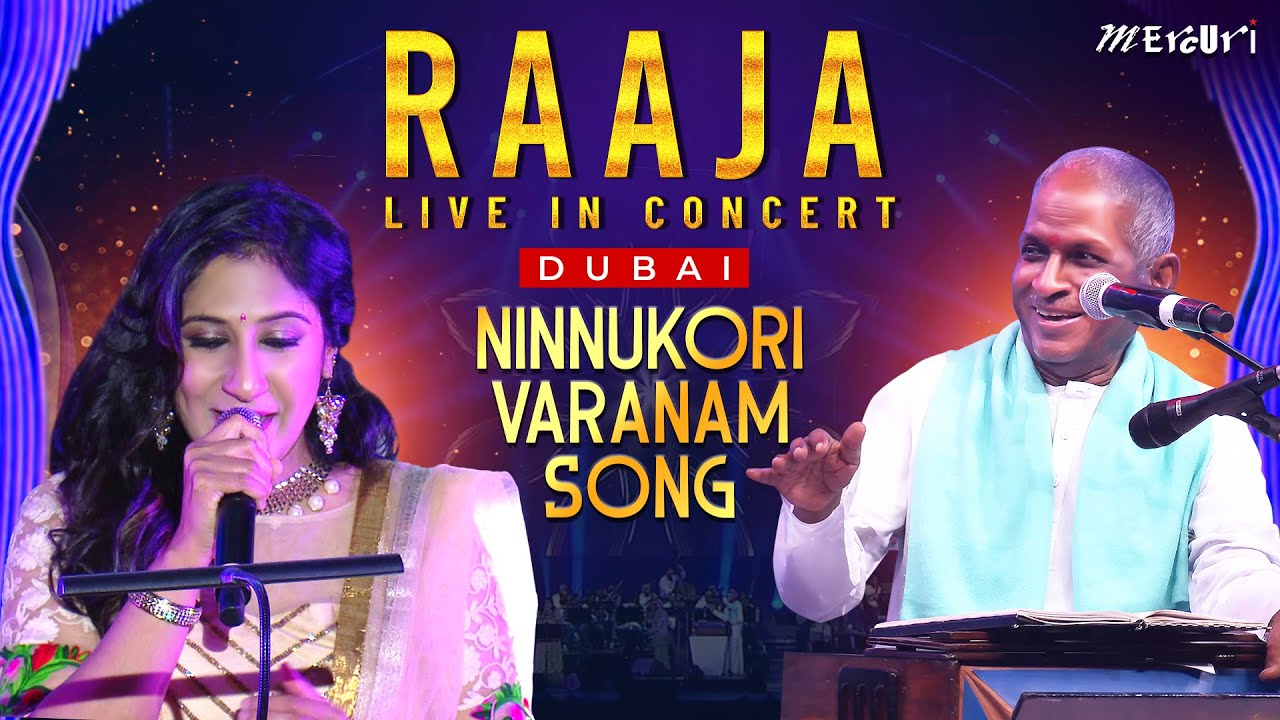 Ninnukori Varanam | Raaja Live in Concert - DUBAI | Maestro Ilaiyaraaja ...
