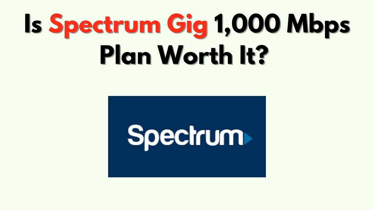 Is Spectrum Gig 1,000 Mbps Plan Worth It? – Price vs Speed & Real-World ...
