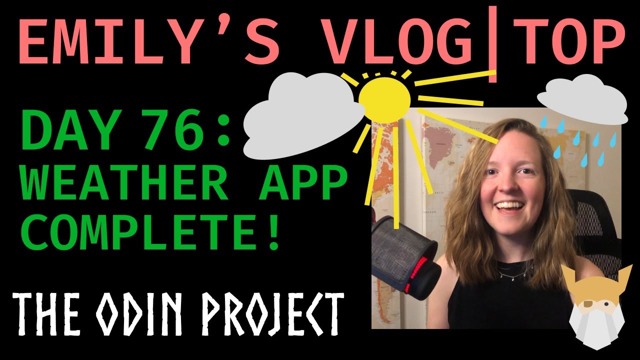 Emily's Vlog - Day 76 - Weather App Pt 3 - The Odin Project - Women in ...