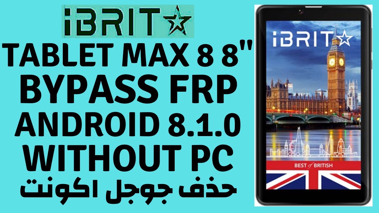 IBRIT MAX 8 TABLET FRP BYPASS 8.1.0 , حذف جوجل اكونت | GOOGLE ACCOUNT ...