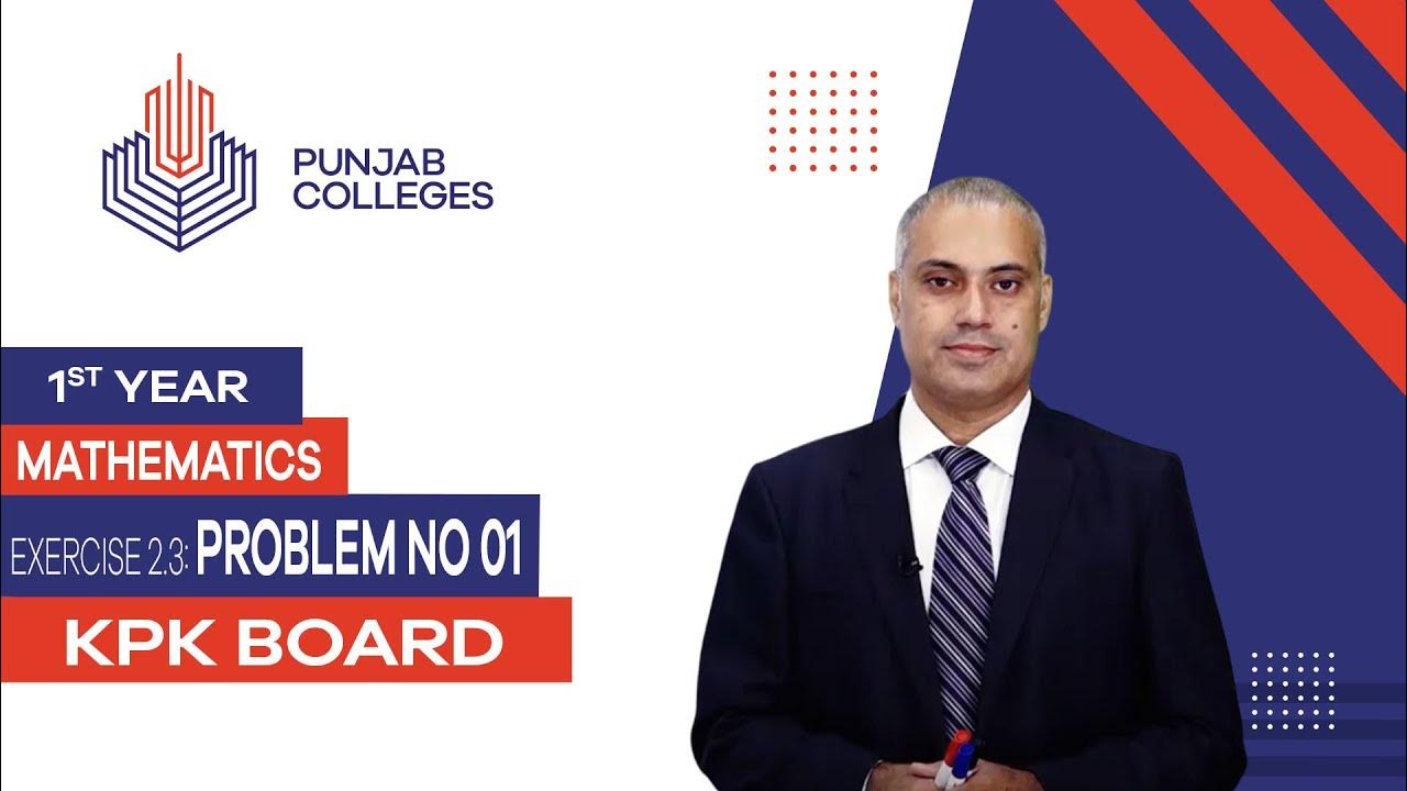 PGC lectures-Inter Part 1-KPK Board-Mathematics-Chapter 2-Ex 2.3 Problem 1 - YouTube