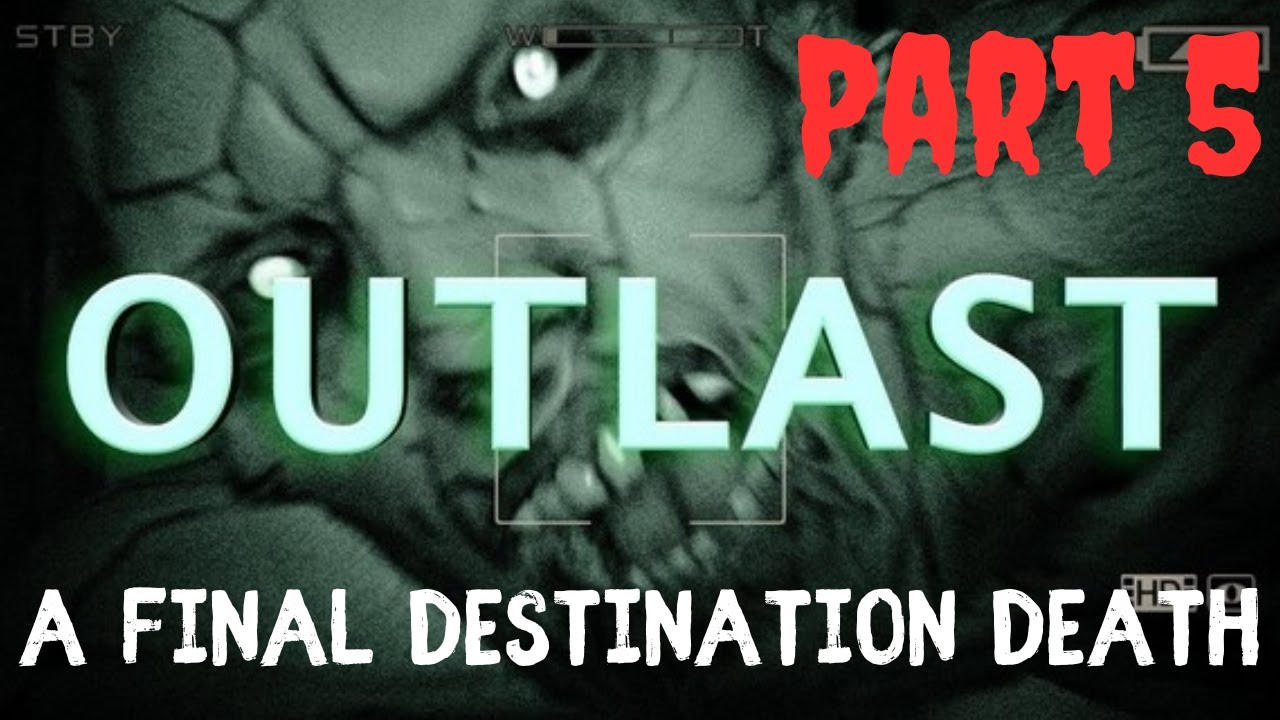 A Final Destination Death | Outlast Playthrough | Part 5 - YouTube