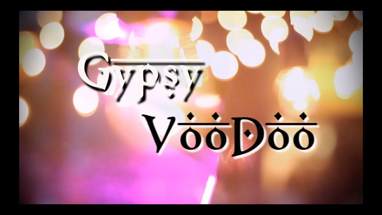 Gypsy VooDoo - YouTube