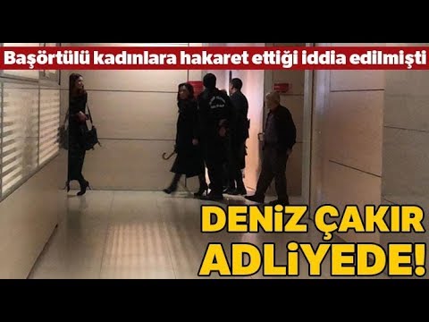 Deniz Çakır İfade Vermek Üzere Adliyede