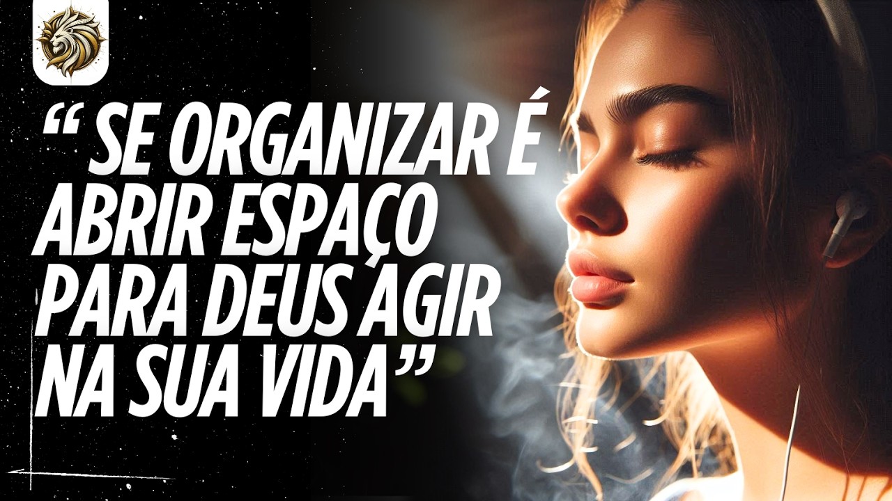 Se Organize e Você Verá Deus Agir Na Sua Vida - YouTube