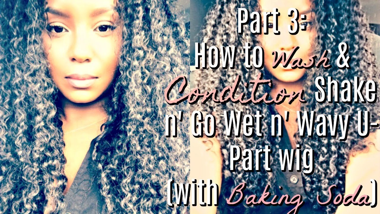 PART 3: How to Wash & Condition Shake n' Go Wet n' Wavy Versatile Upart ...