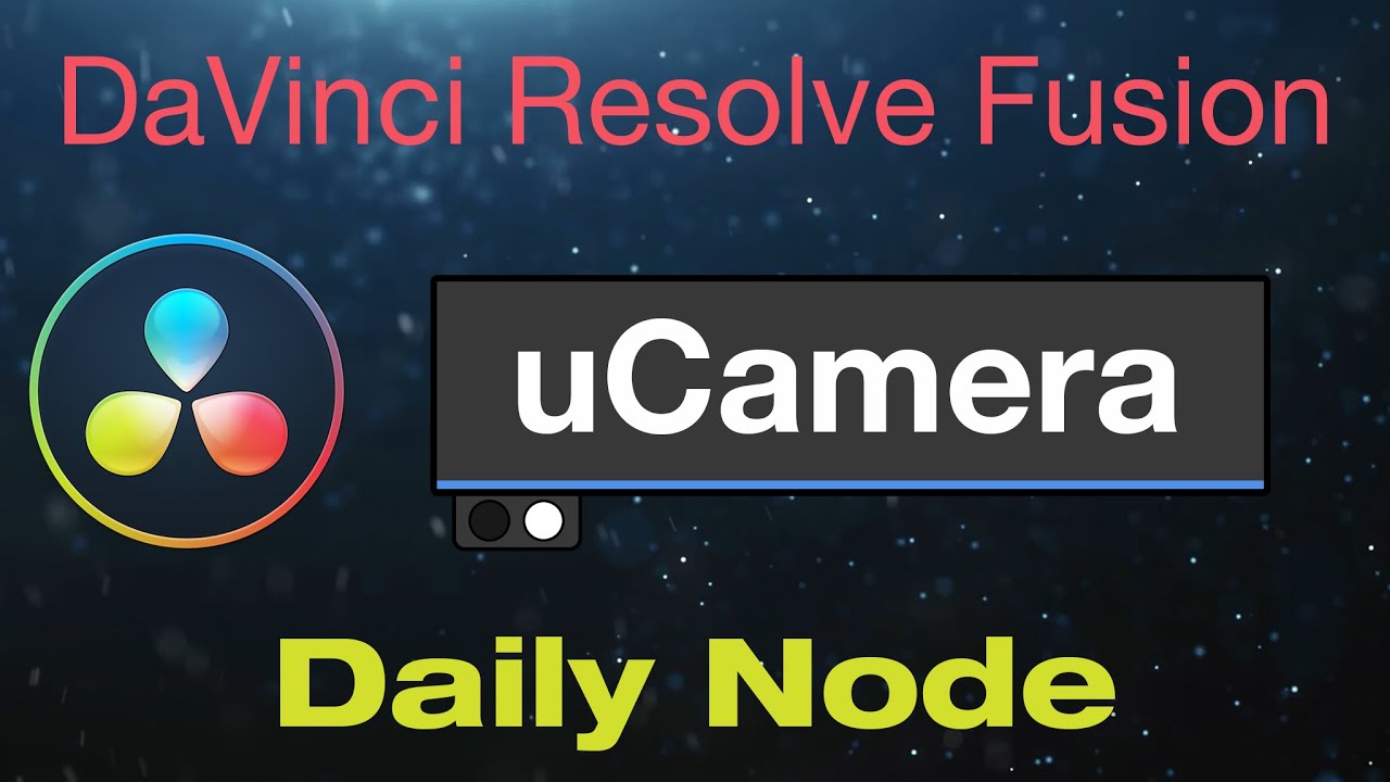 DaVinci Resolve Fusion uCamera Node - YouTube