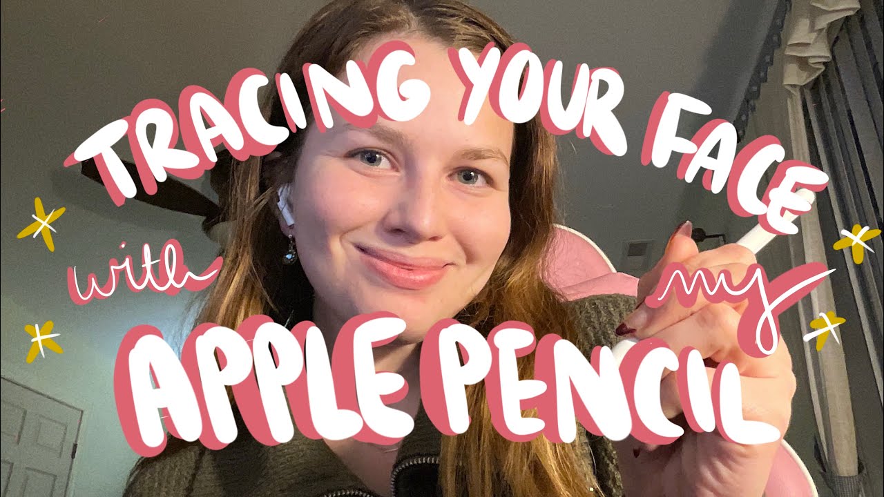 TRACING YOUR FACE WITH MY APPLE PENCIL! Personal Attention + Whisper ASMR - YouTube