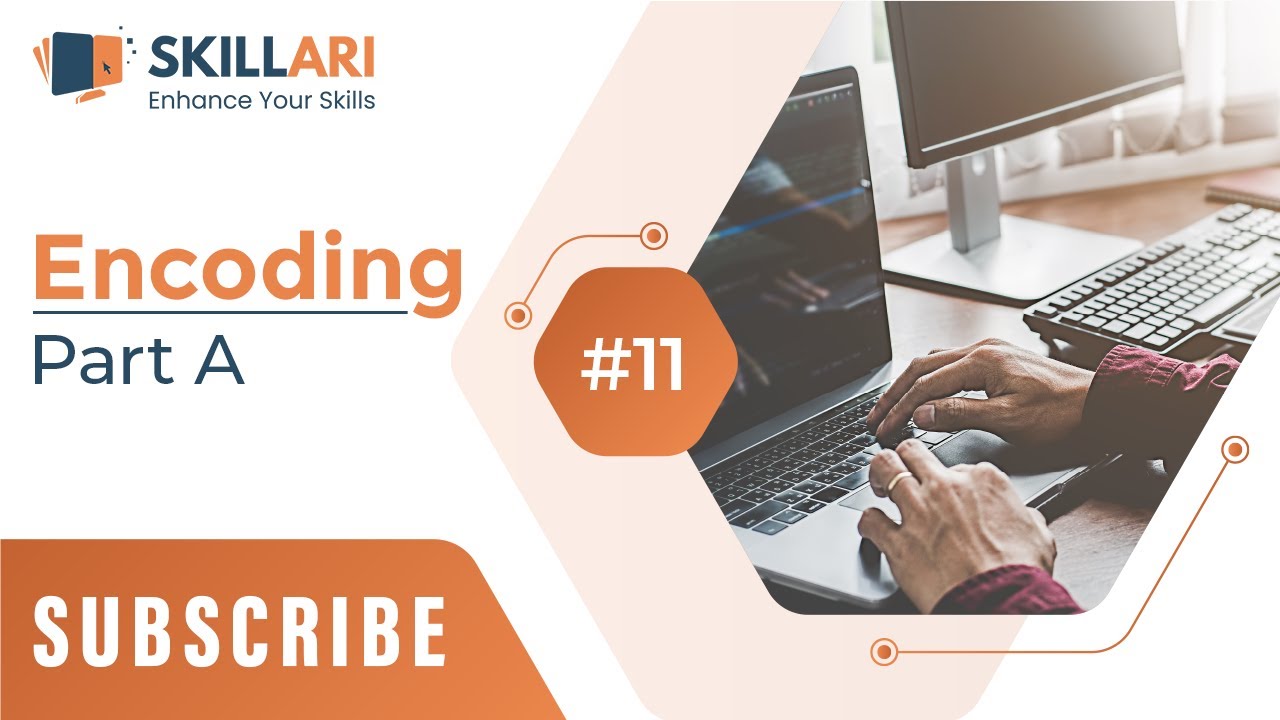 #11 - Encoding Part A | What is Encoding | Basic Steps to Study More ...