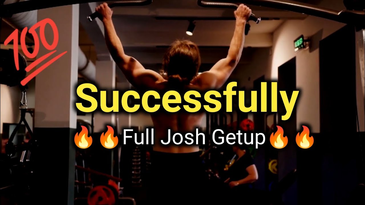 💯Successfully||🔥🔥Full Josh Getup🔥🔥||#motivation||#motivationalvideo ...